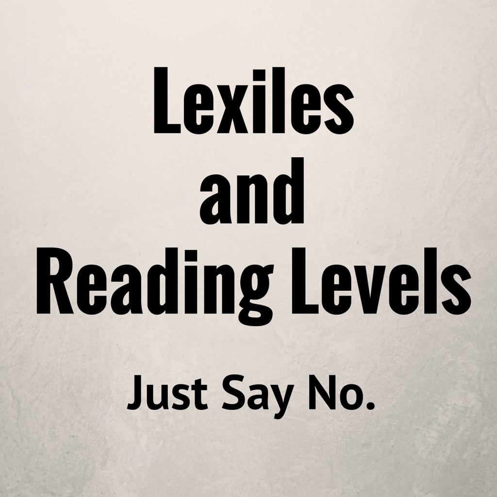 This is my Anti-Lexile, Anti-Reading Level Post. – Unleashing Readers